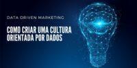 Data Driven Marketing: como criar uma cultura orientada por dados - aunica Interactive Marketing ...